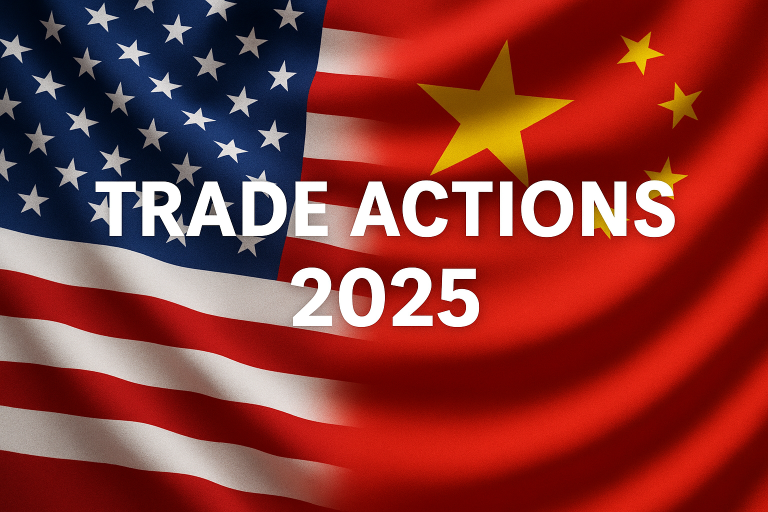 U.S.–China Trade Actions 2025: Tariffs and Agreements